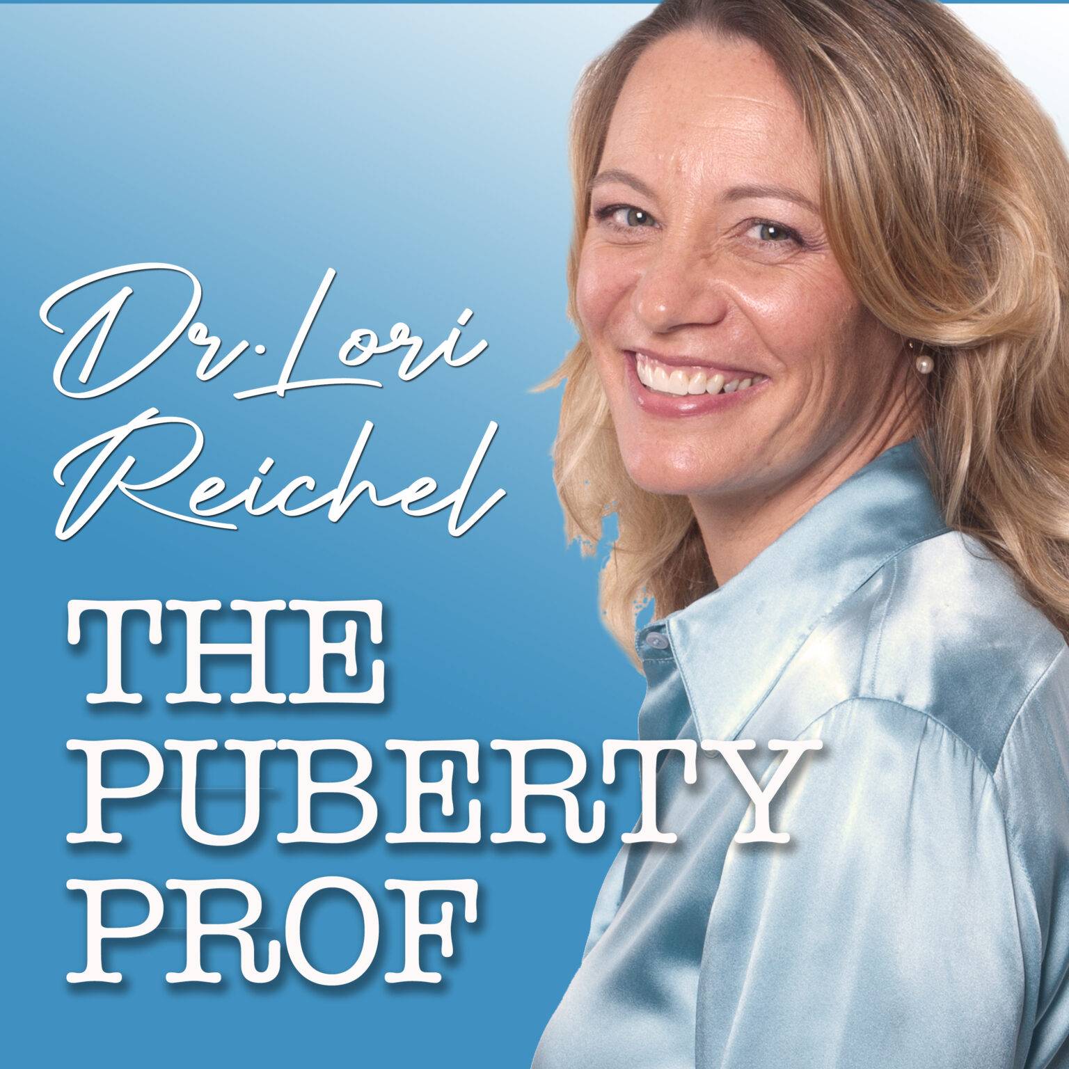 All Puberty Prof Episodes - Lori Reichel, PhD
